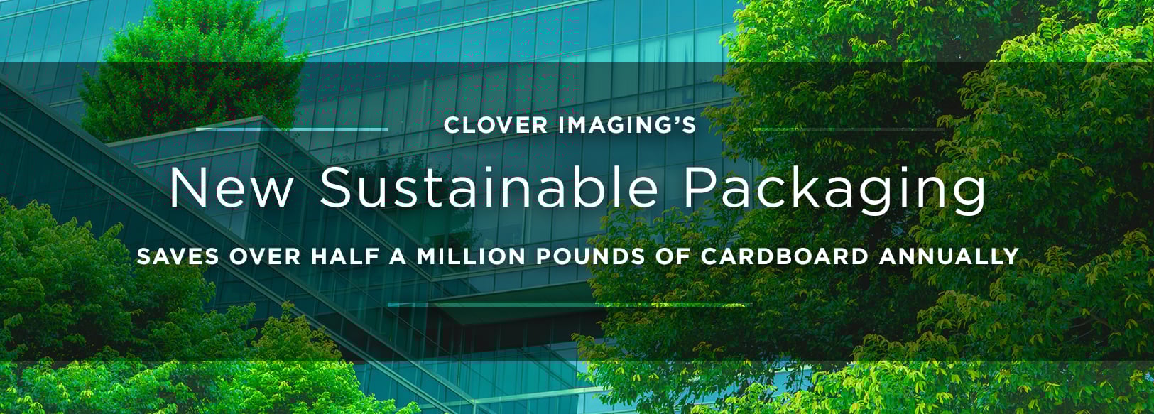 Clover Imaging’s Sustainable Packaging Switch Will Save Over Half a ...